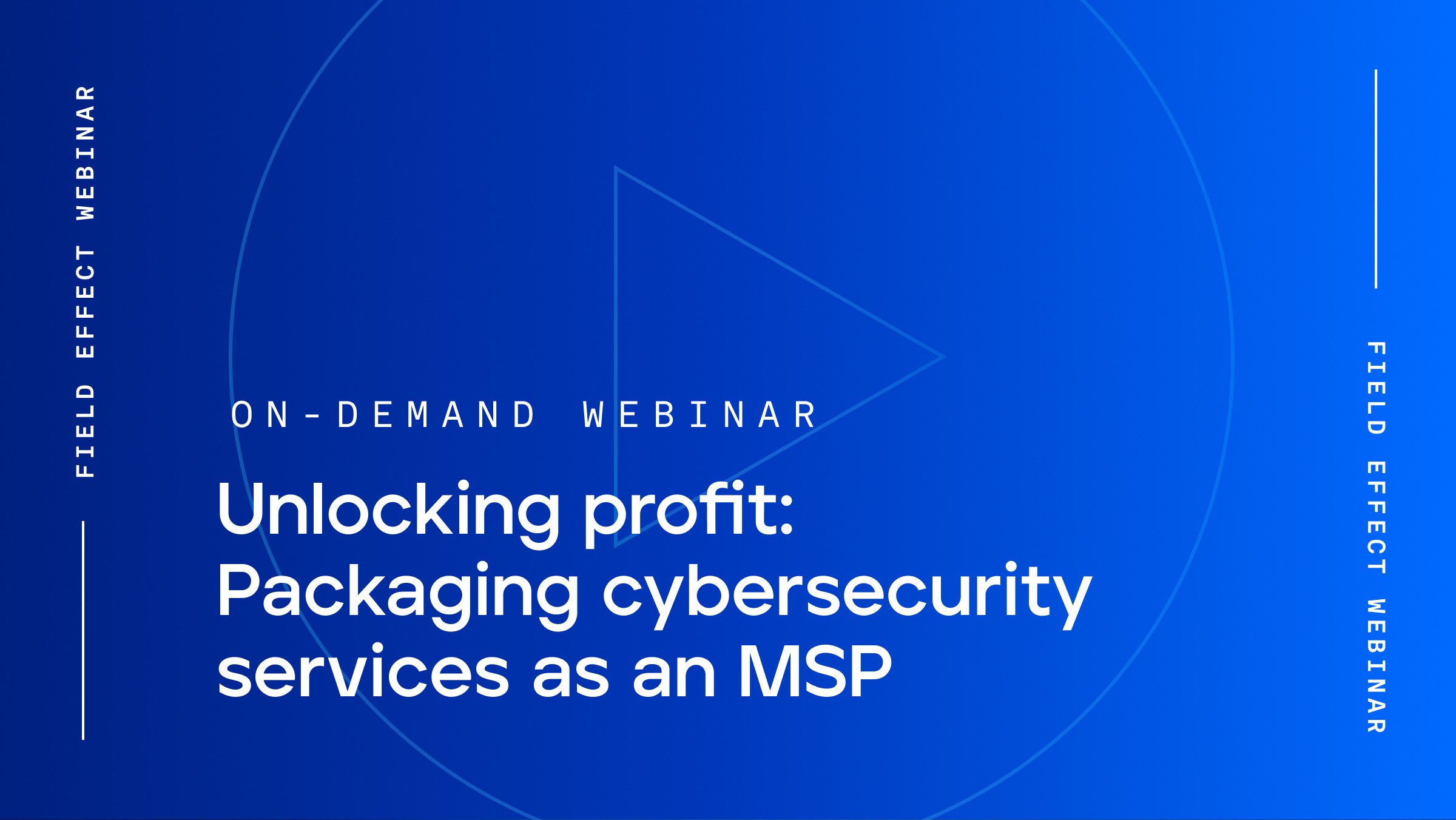 Unlocking profit: Packaging cybersecurity services as an MSP Unlocking profit: Packaging cybersecurity services as an MSP
